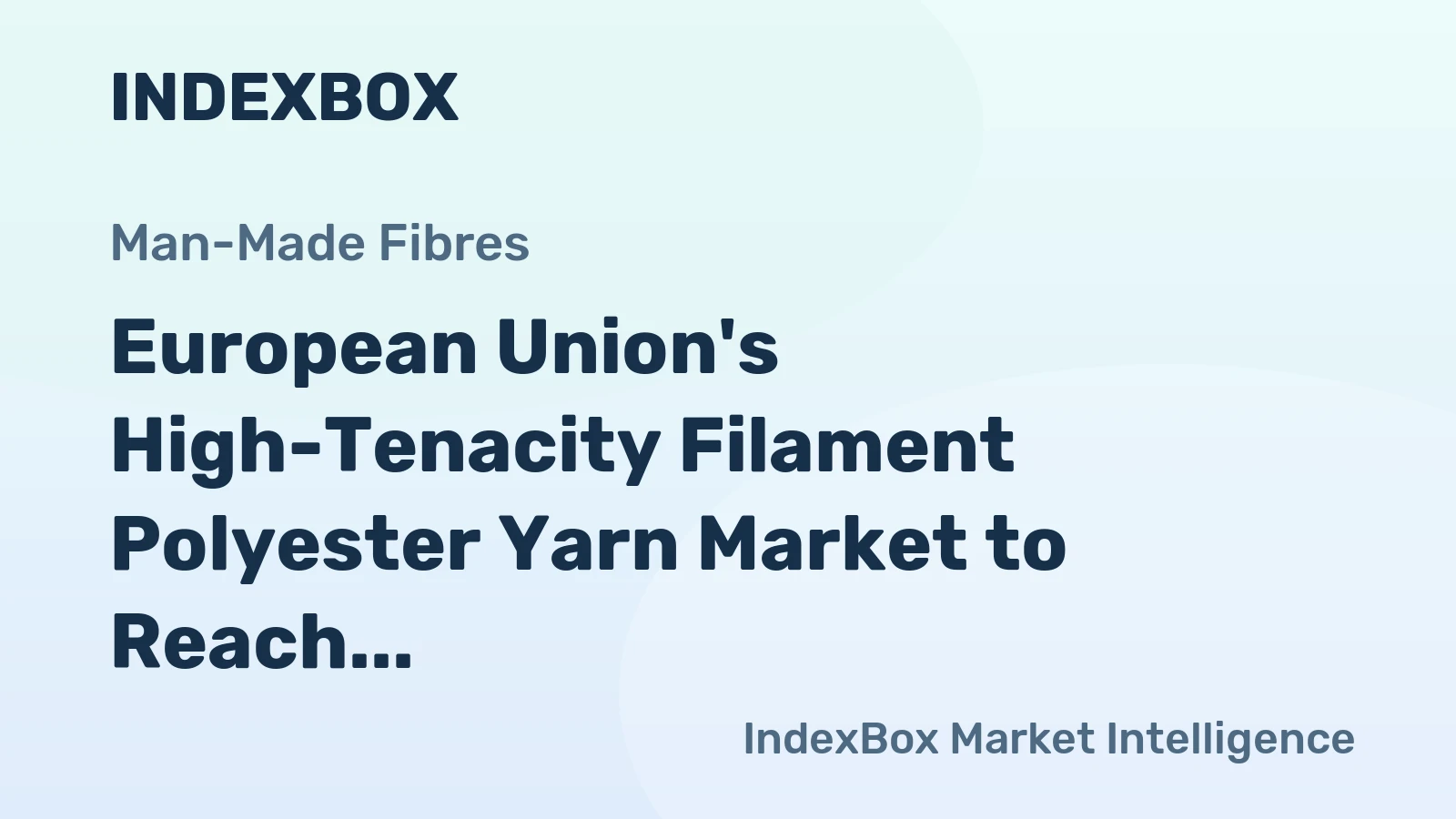 European Union's High-Tenacity Filament Polyester Yarn Market to Reach 227K Tons and $586M by 2035