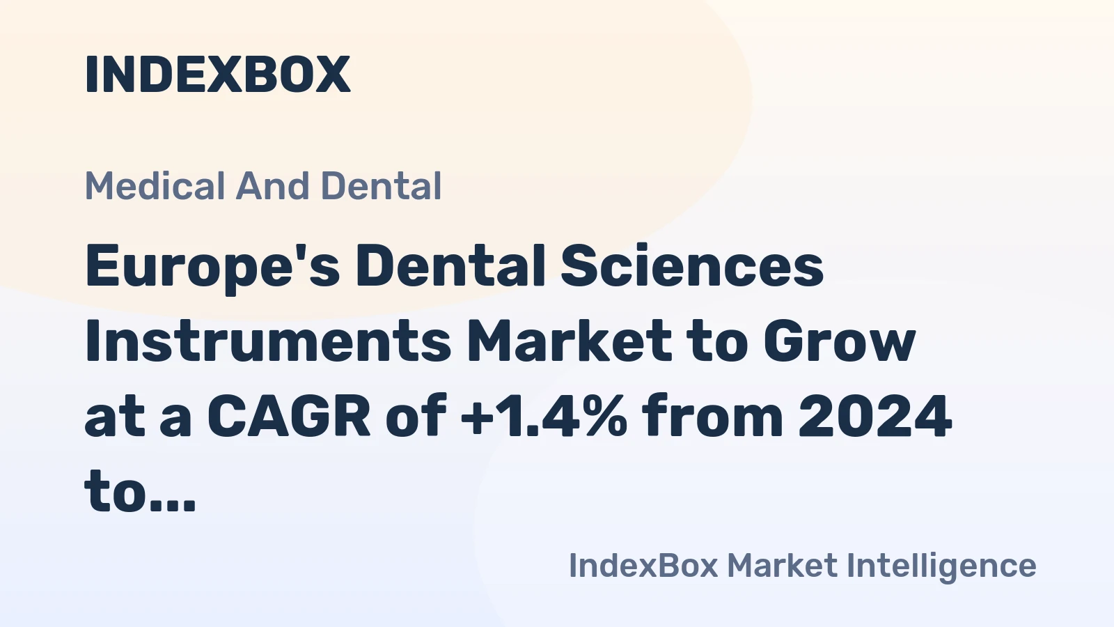 Europe's Dental Sciences Instruments Market to Grow at a CAGR of +1.4% from 2024 to 2035, Reaching $19.2B