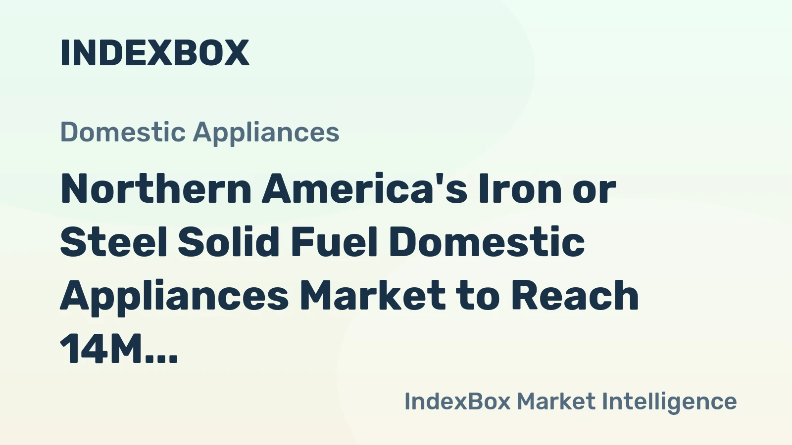 Northern America's Iron or Steel Solid Fuel Domestic Appliances Market to Reach 14M Units and $892M by 2035