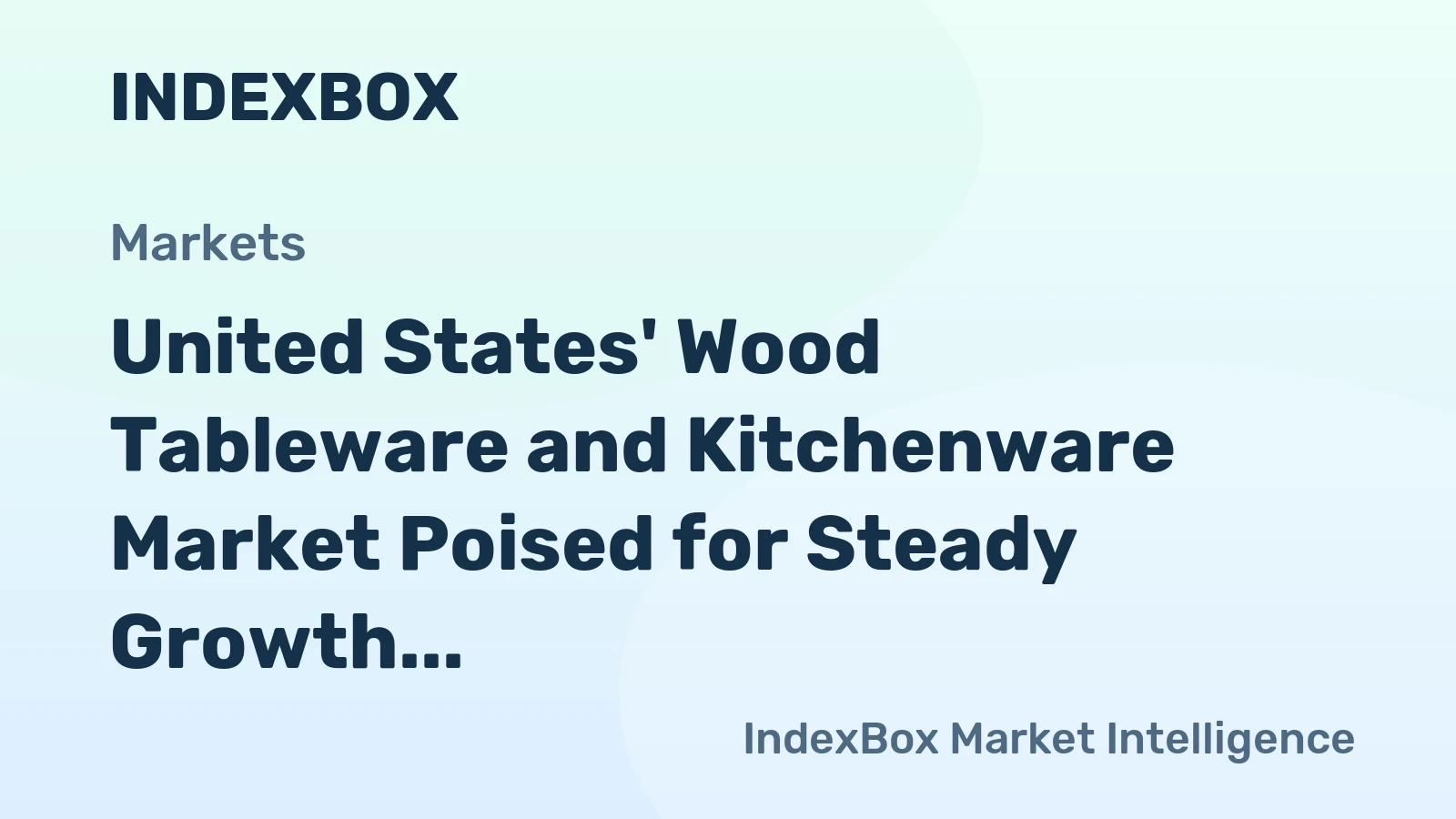 United States' Wood Tableware and Kitchenware Market Poised for Steady Growth With 3.1% CAGR Forecast