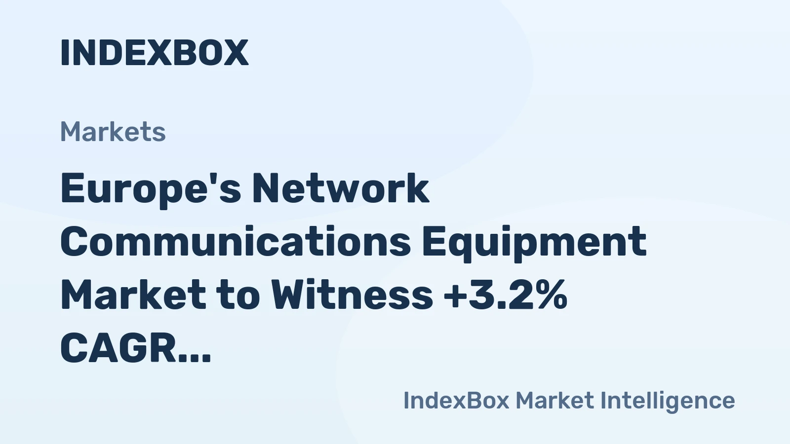 Europe's Network Communications Equipment Market to Witness +3.2% CAGR Growth by 2035