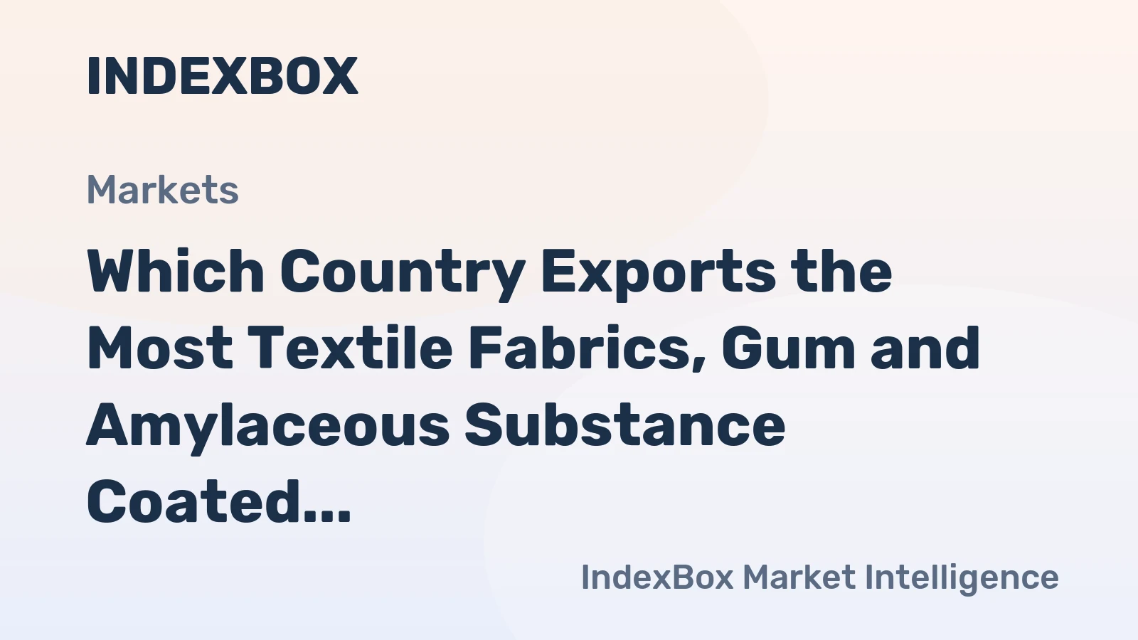 Which Country Exports the Most Textile Fabrics, Gum and Amylaceous Substance Coated in the World?
