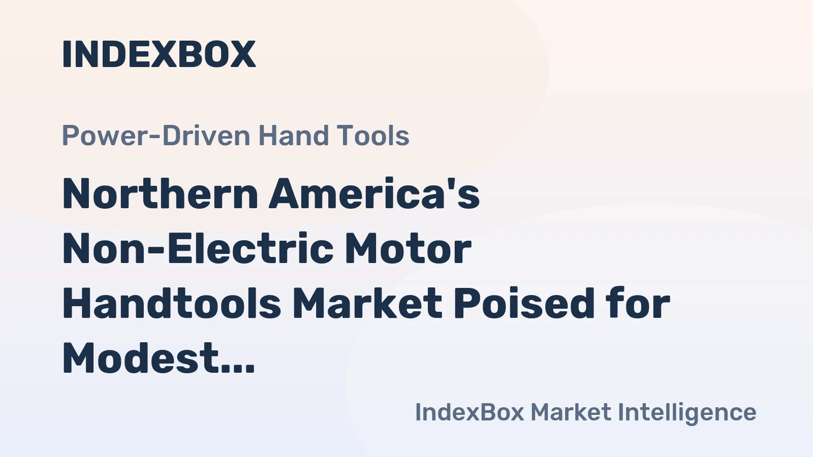 Northern America's Non-Electric Motor Handtools Market Poised for Modest Growth With 1.5% CAGR Forecast