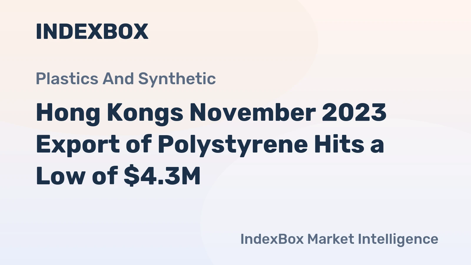 Hong Kongs November 2023 Export of Polystyrene Hits a Low of $4.3M