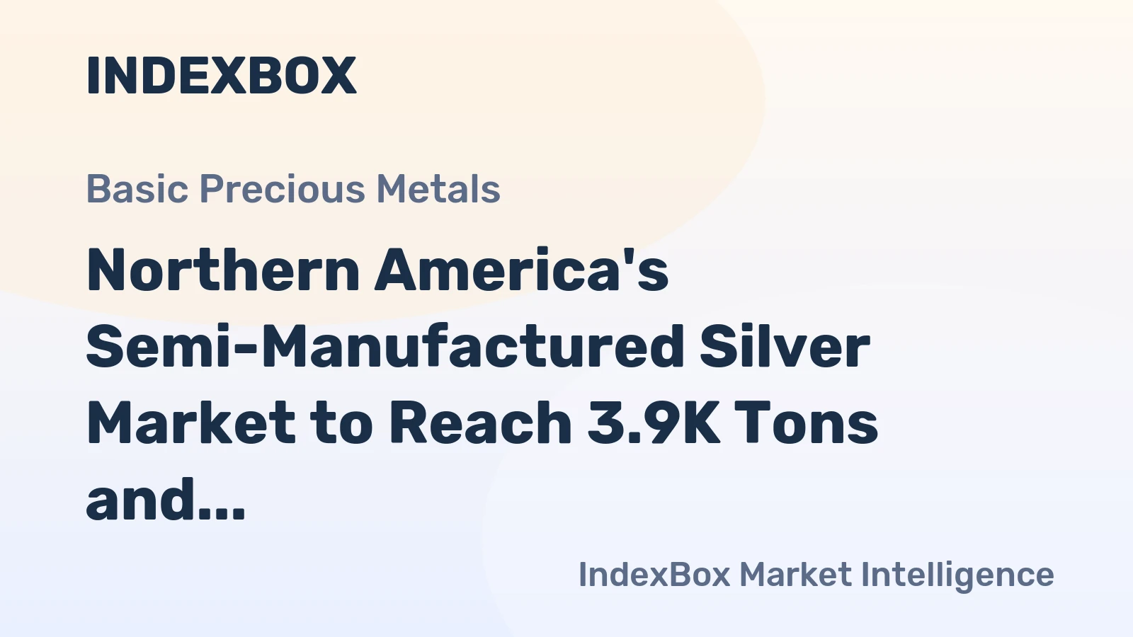 Northern America's Semi-Manufactured Silver Market to Reach 3.9K Tons and $2.7B in Value