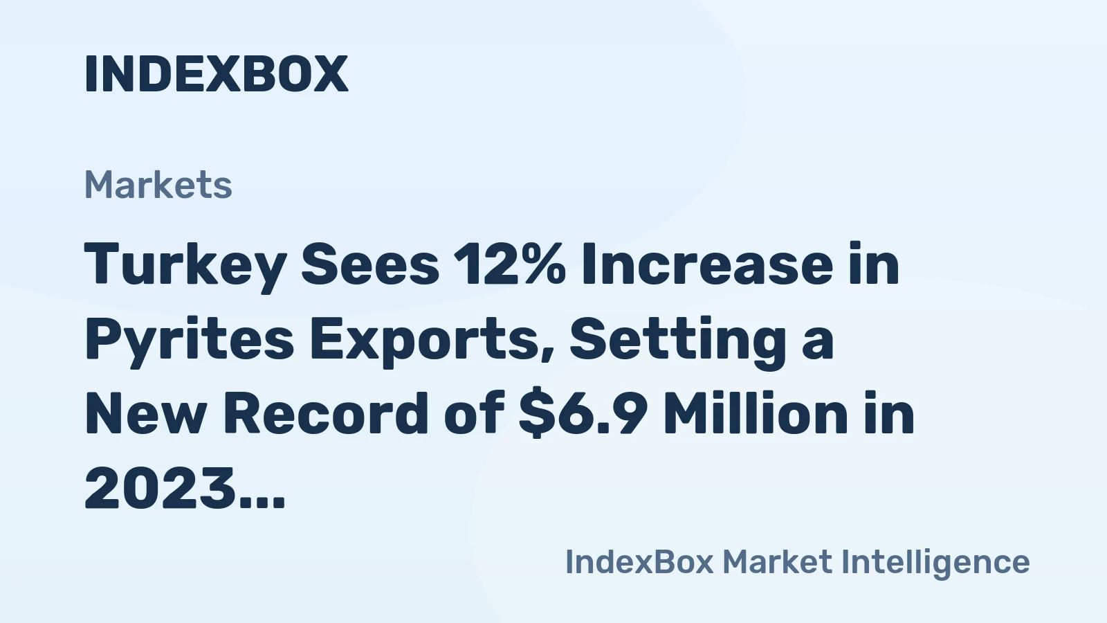 Turkey Sees 12% Increase in Pyrites Exports, Setting a New Record of $6.9 Million in 2023.