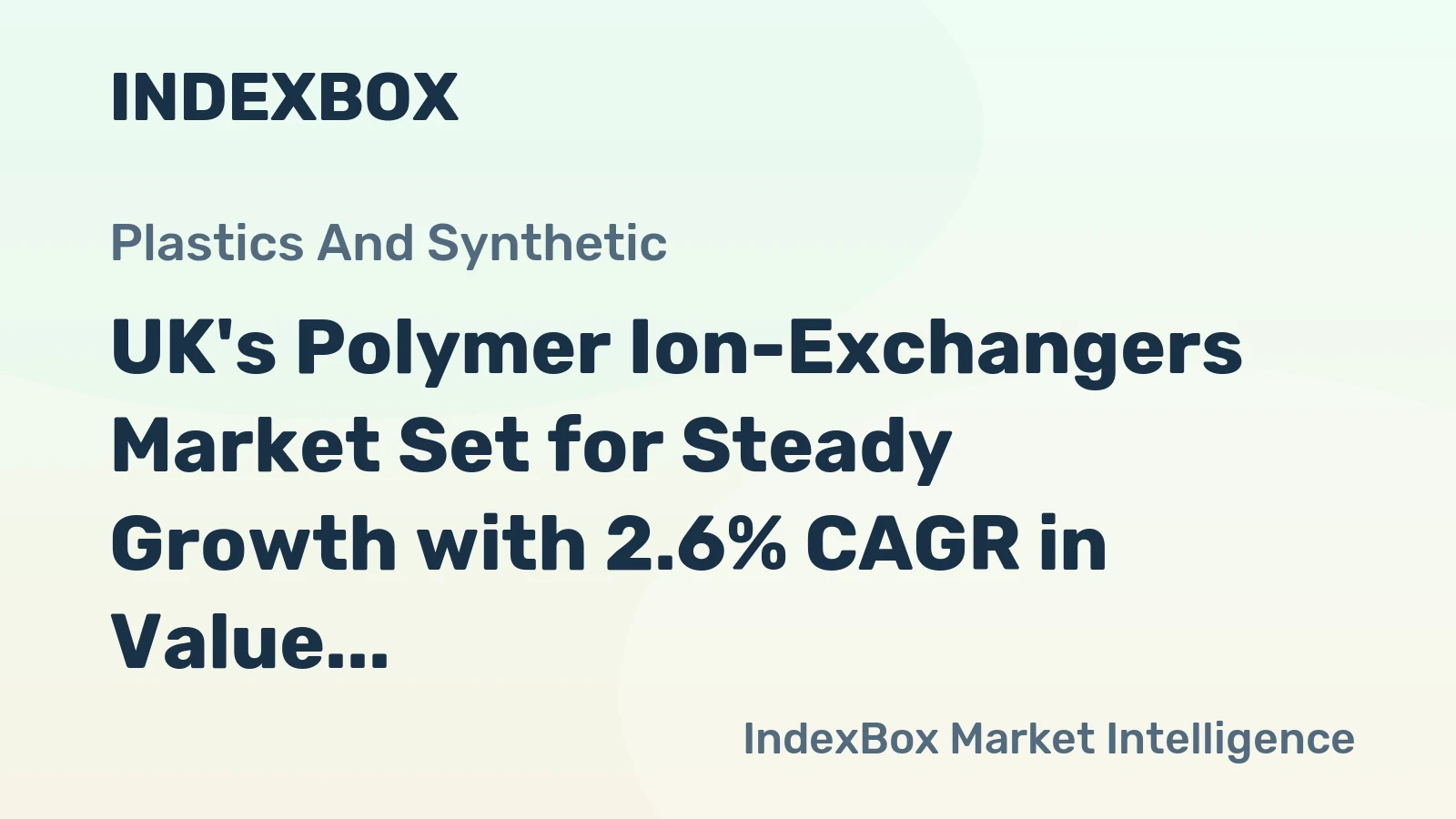 UK's Polymer Ion-Exchangers Market Set for Steady Growth with 2.6% CAGR in Value