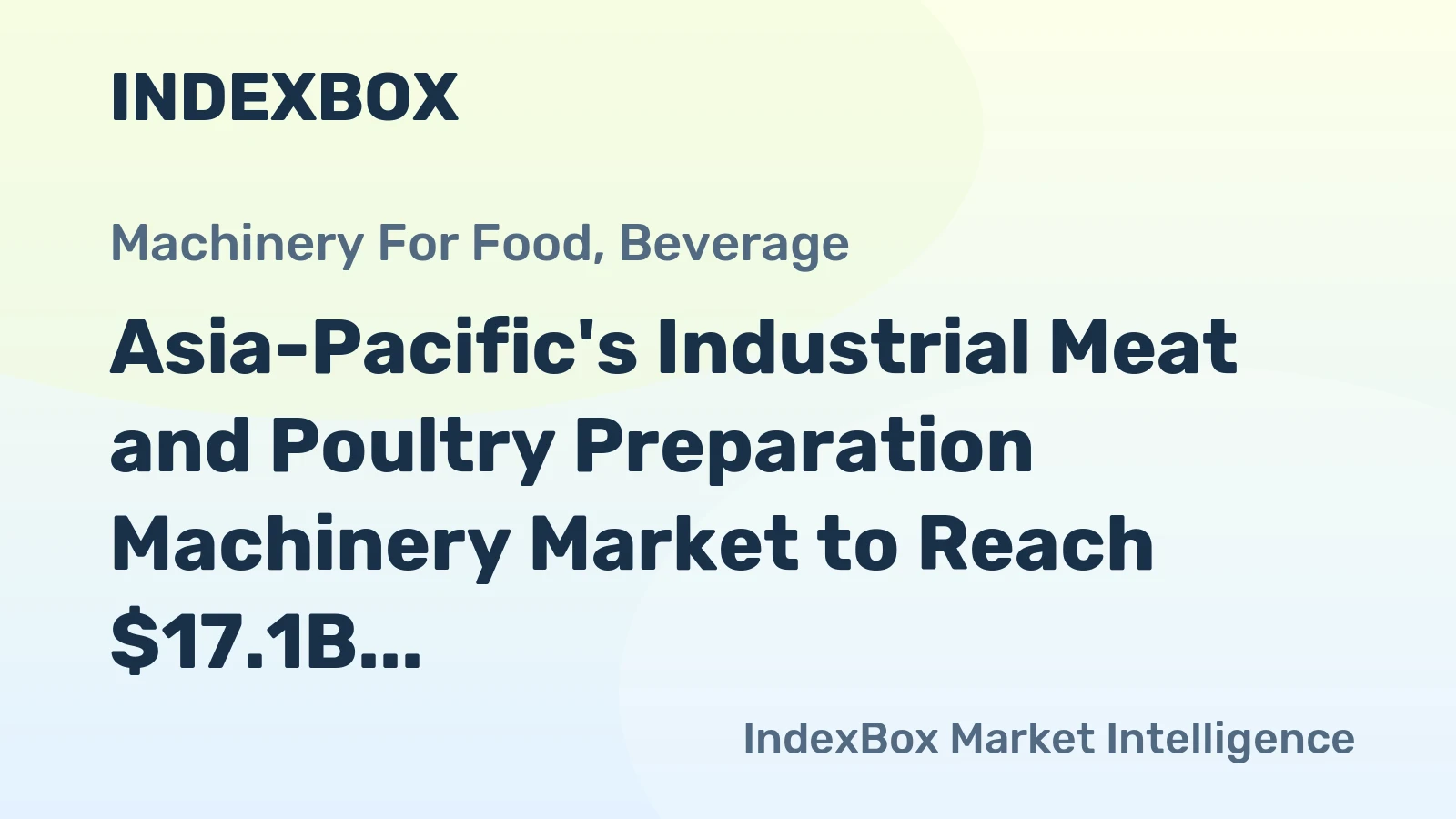 Asia-Pacific's Industrial Meat and Poultry Preparation Machinery Market to Reach $17.1B by 2035 with +4.0% CAGR