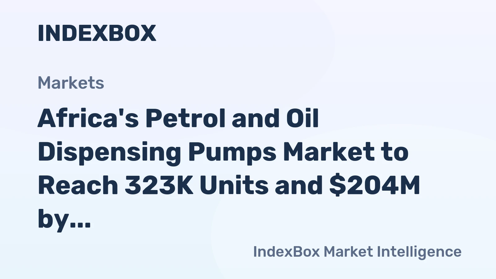 Africa's Petrol and Oil Dispensing Pumps Market to Reach 323K Units and $204M by 2035