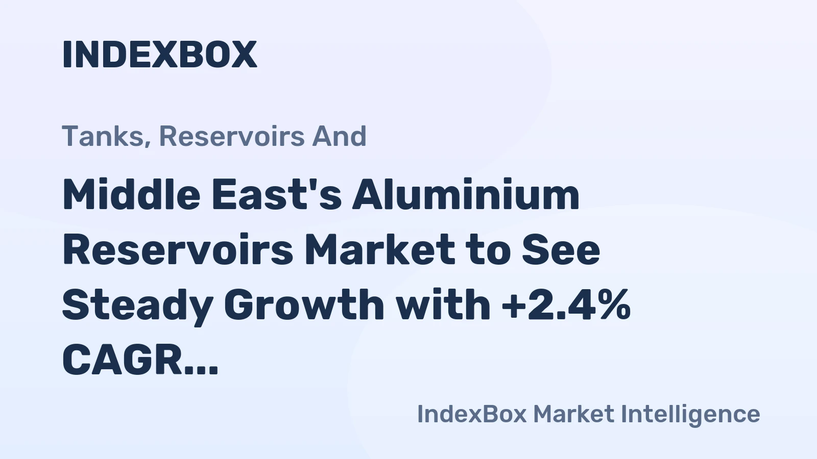 Middle East's Aluminium Reservoirs Market to See Steady Growth with +2.4% CAGR