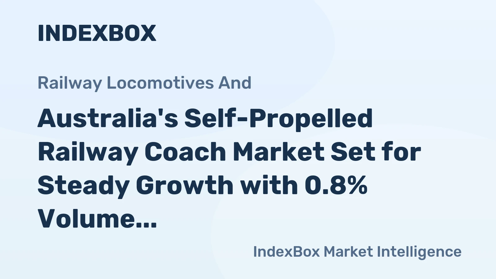 Australia's Self-Propelled Railway Coach Market Set for Steady Growth with 0.8% Volume CAGR
