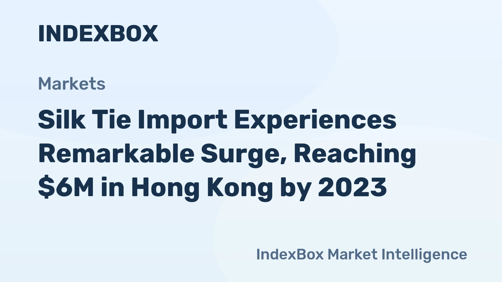 Silk Tie Import Experiences Remarkable Surge, Reaching $6M in Hong Kong by 2023