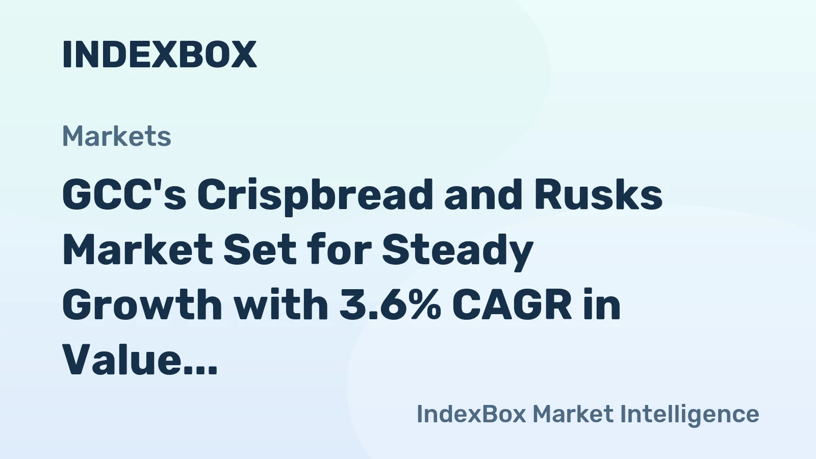 GCC's Crispbread and Rusks Market Set for Steady Growth with 3.6% CAGR in Value
