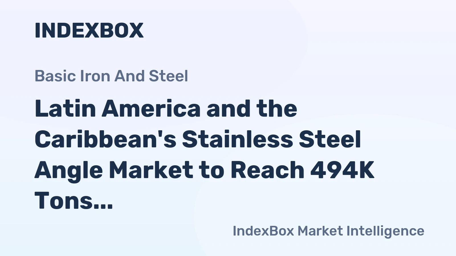 Latin America and the Caribbean's Stainless Steel Angle Market to Reach 494K Tons and $1.3B by 2035