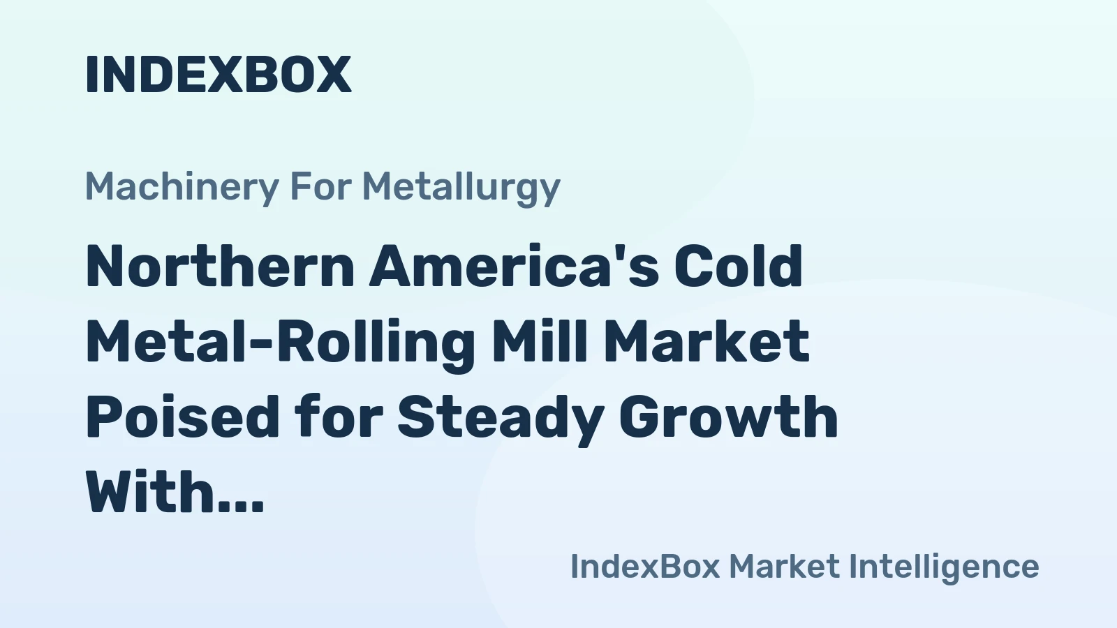 Northern America's Cold Metal-Rolling Mill Market Poised for Steady Growth With 3.2% CAGR in Value
