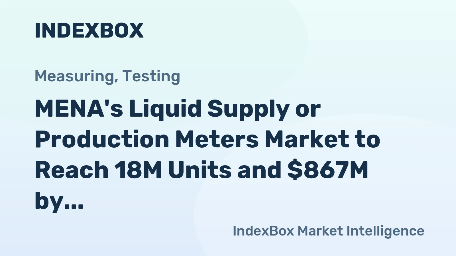 MENA's Liquid Supply or Production Meters Market to Reach 18M Units and $867M by 2035