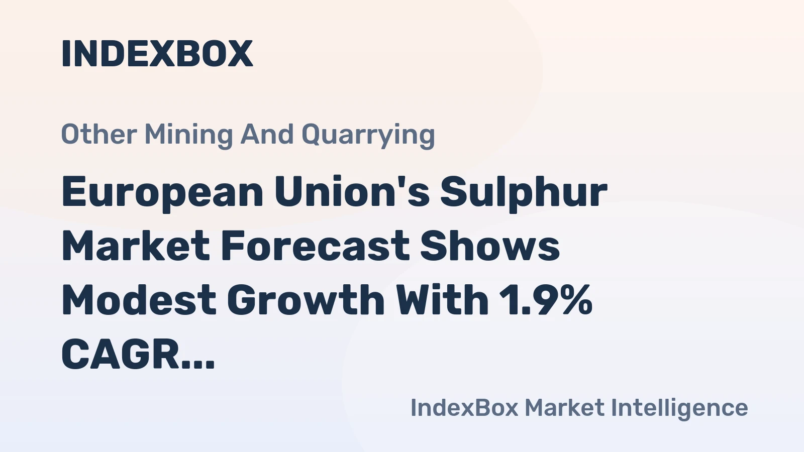 European Union's Sulphur Market Forecast Shows Modest Growth With 1.9% CAGR in Value