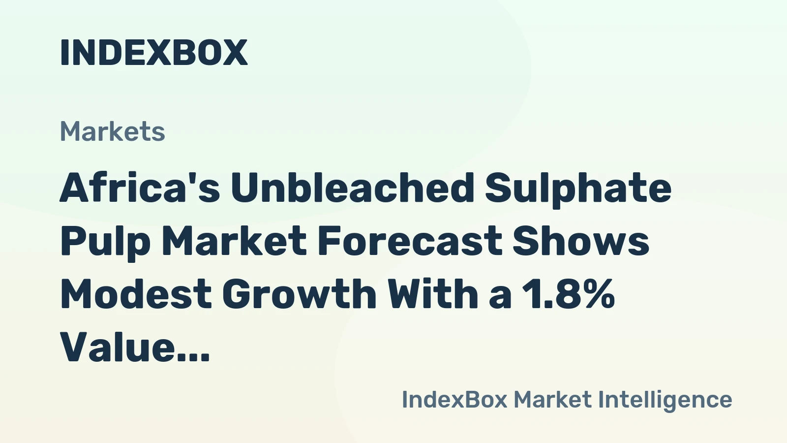 Africa's Unbleached Sulphate Pulp Market Forecast Shows Modest Growth With a 1.8% Value CAGR