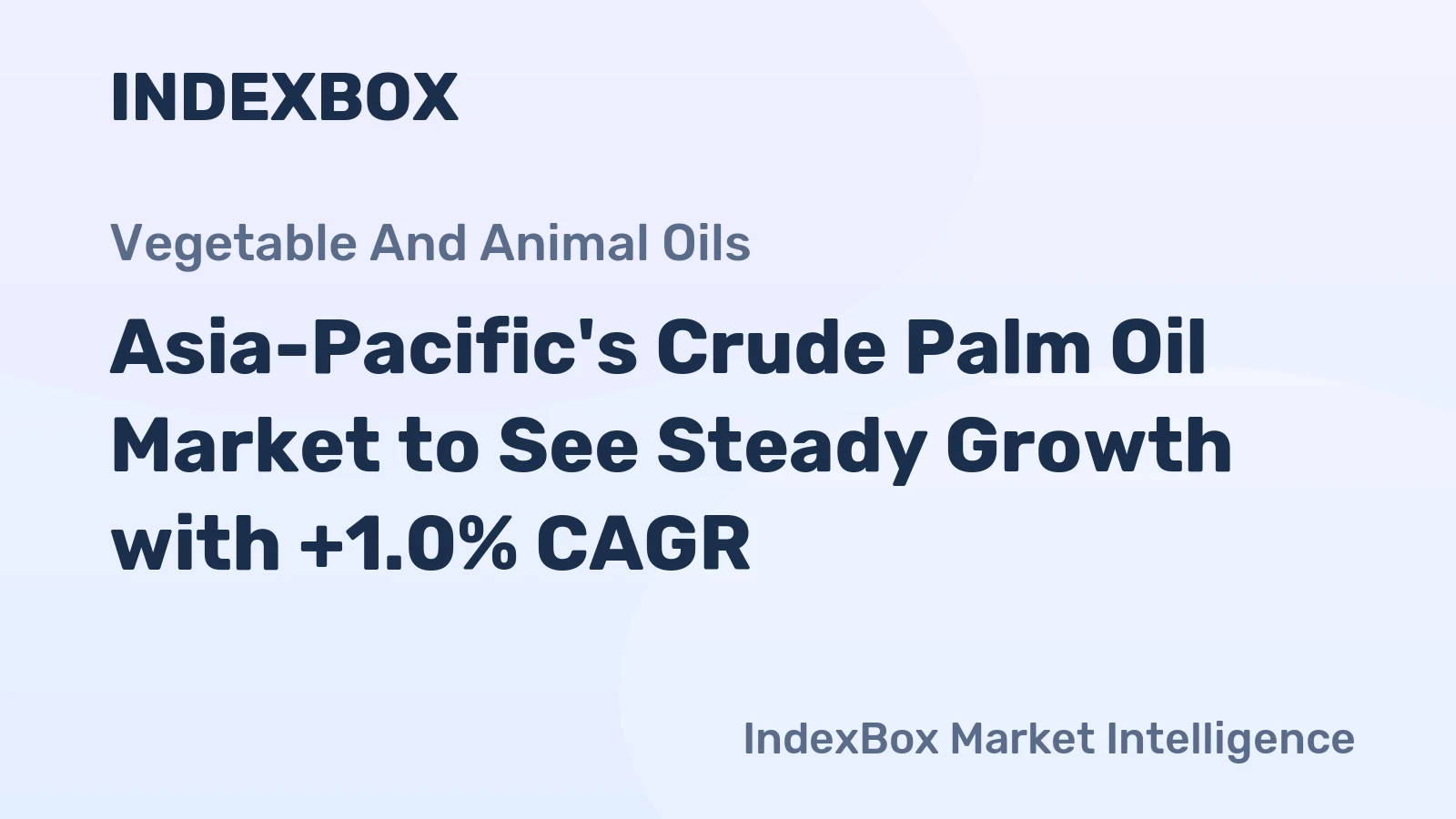 Asia-Pacific's Crude Palm Oil Market to See Steady Growth with +1.0% CAGR