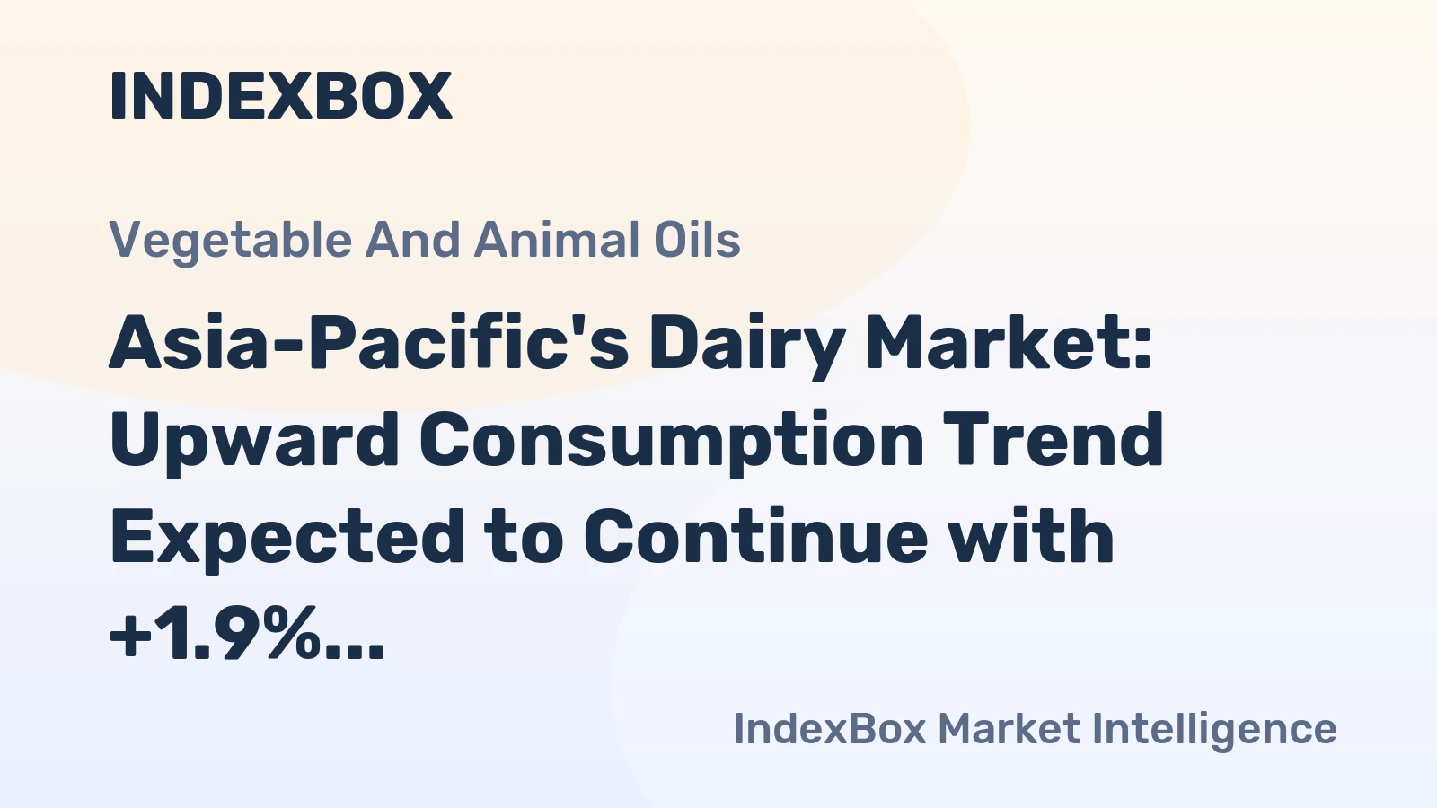 Asia-Pacific's Dairy Market: Upward Consumption Trend Expected to Continue with +1.9% CAGR