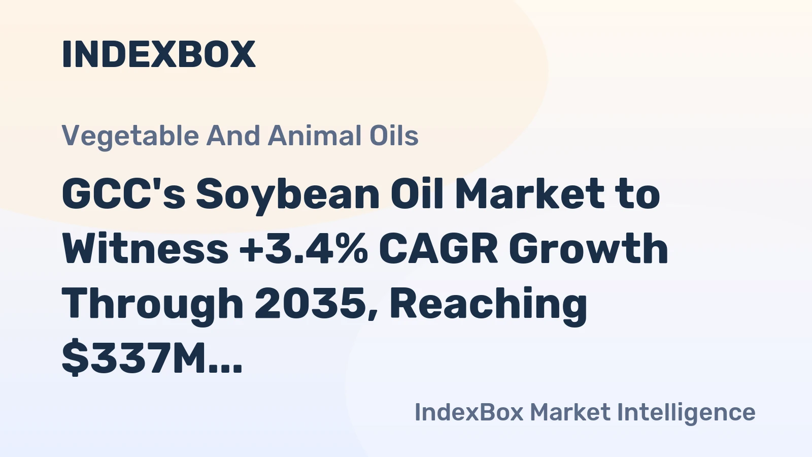 GCC's Soybean Oil Market to Witness +3.4% CAGR Growth Through 2035, Reaching $337M