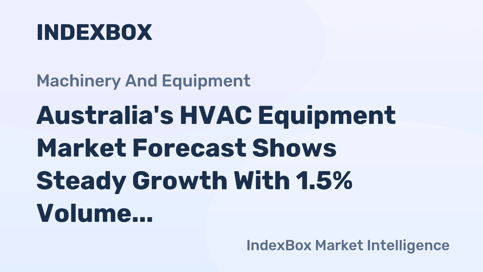 Australia's HVAC Equipment Market Forecast Shows Steady Growth With 1.5% Volume CAGR Through 2035
