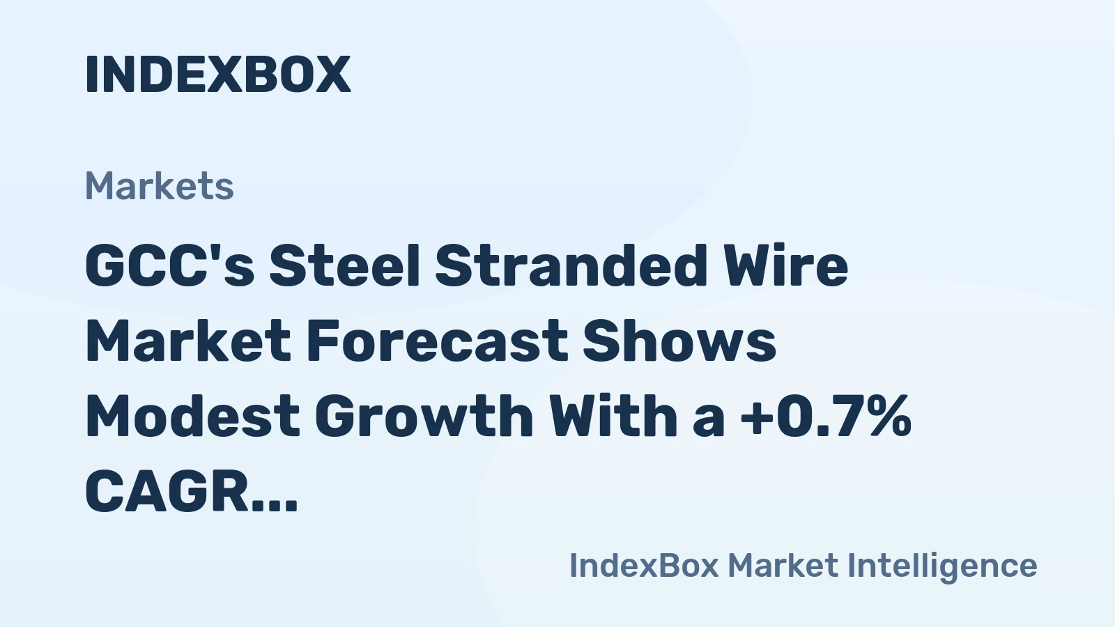 GCC's Steel Stranded Wire Market Forecast Shows Modest Growth With a +0.7% CAGR in Value
