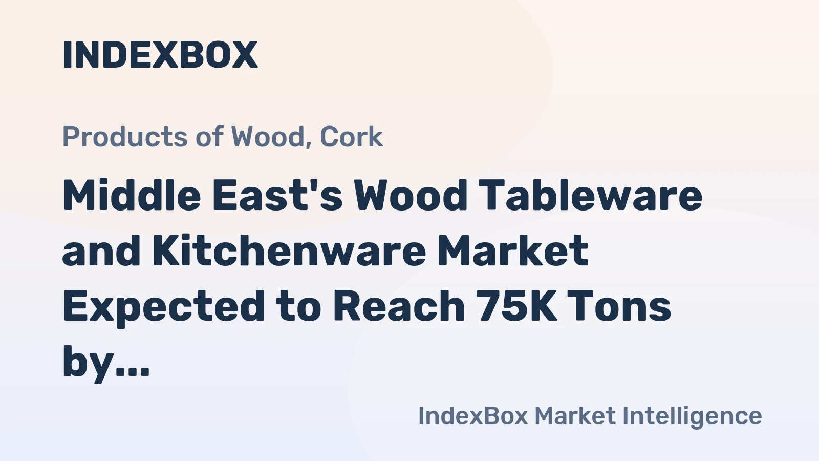 Middle East's Wood Tableware and Kitchenware Market Expected to Reach 75K Tons by 2035, Valued at $267M