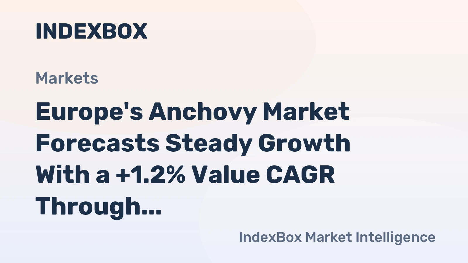 Europe's Anchovy Market Forecasts Steady Growth With a +1.2% Value CAGR Through 2035