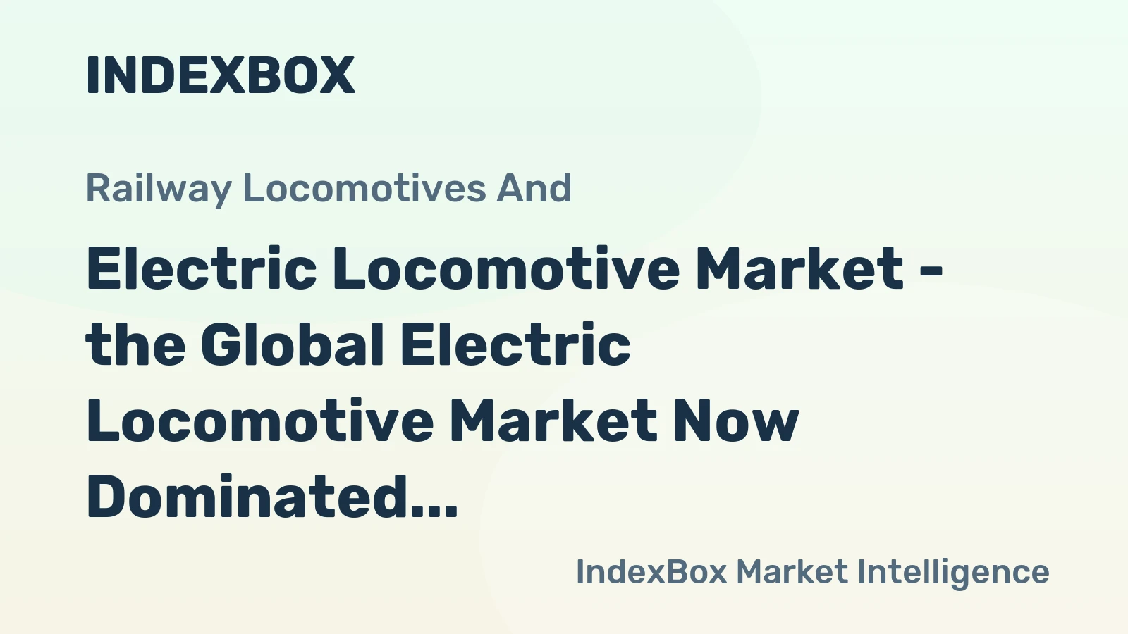 Electric Locomotive Market - the Global Electric Locomotive Market Now Dominated by Germany and China