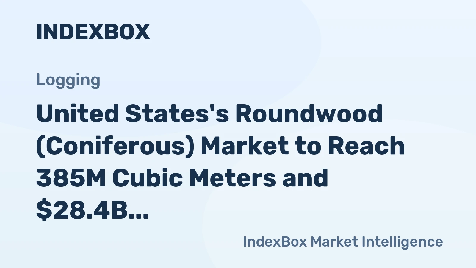 United States's Roundwood (Coniferous) Market to Reach 385M Cubic Meters and $28.4B by 2035