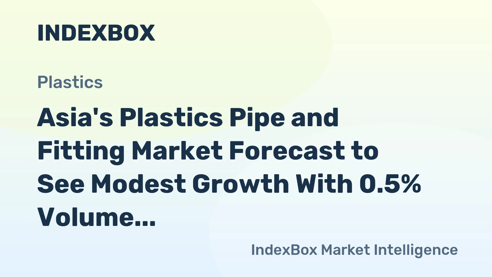 Asia's Plastics Pipe and Fitting Market Forecast to See Modest Growth With 0.5% Volume CAGR Through 2035