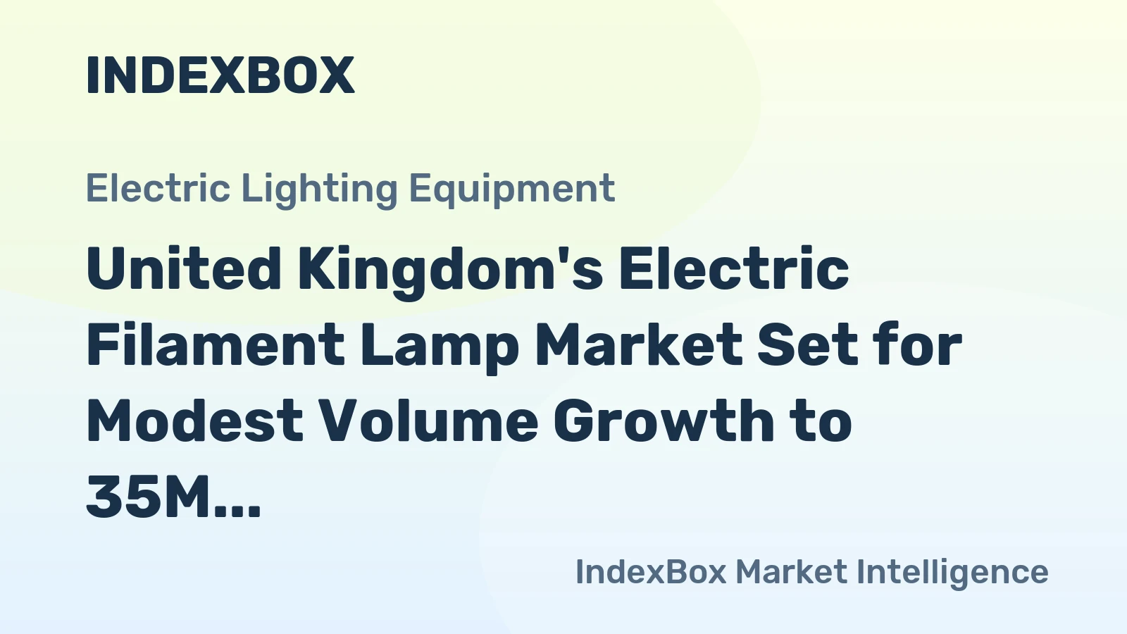 United Kingdom's Electric Filament Lamp Market Set for Modest Volume Growth to 35M Units and Stronger Value Rise to $44M