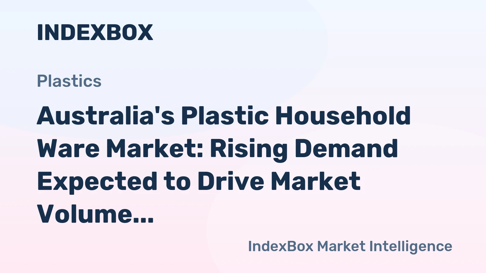 Australia's Plastic Household Ware Market: Rising Demand Expected to Drive Market Volume to 6.5K Tons and Value to $141M by 2035