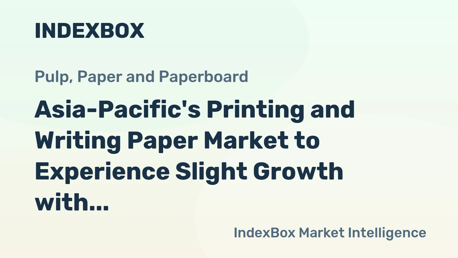 Asia-Pacific's Printing and Writing Paper Market to Experience Slight Growth with +0.4% CAGR