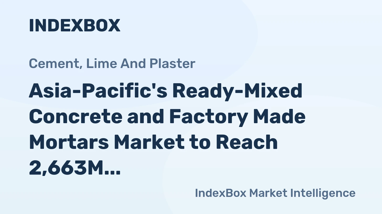Asia-Pacific's Ready-Mixed Concrete and Factory Made Mortars Market to Reach 2,663M tons and $938.1B by 2035