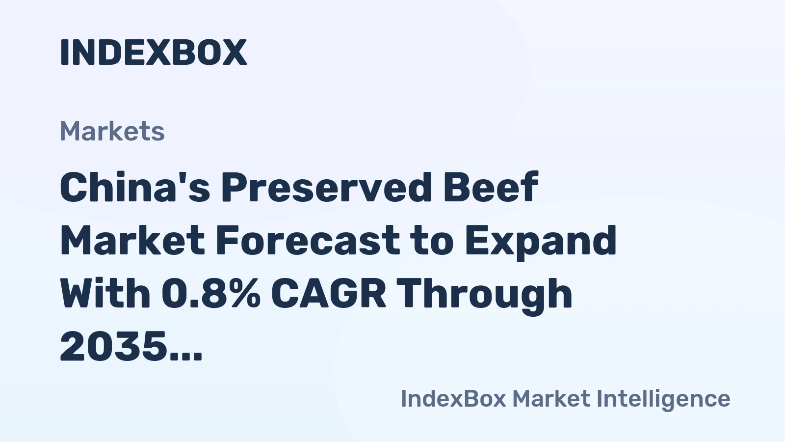 China's Preserved Beef Market Forecast to Expand With 0.8% CAGR Through 2035