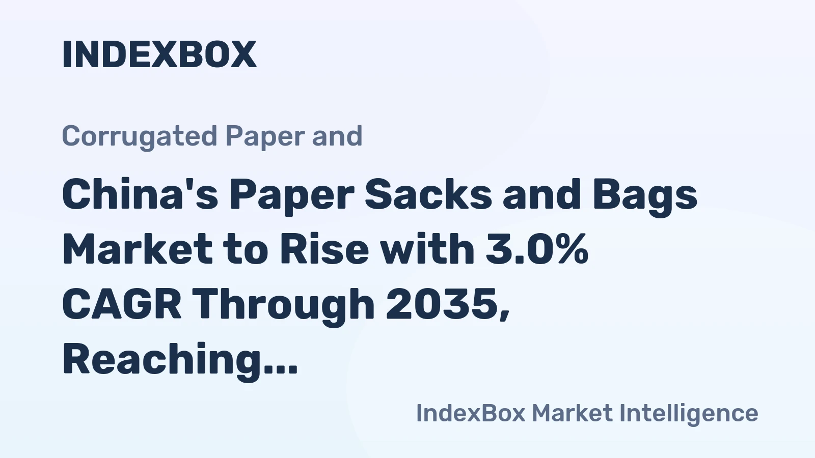 China's Paper Sacks and Bags Market to Rise with 3.0% CAGR Through 2035, Reaching $326.7B Value