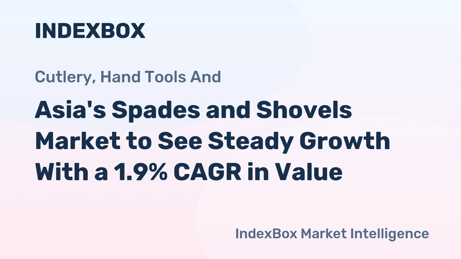 Asia's Spades and Shovels Market to See Steady Growth With a 1.9% CAGR in Value