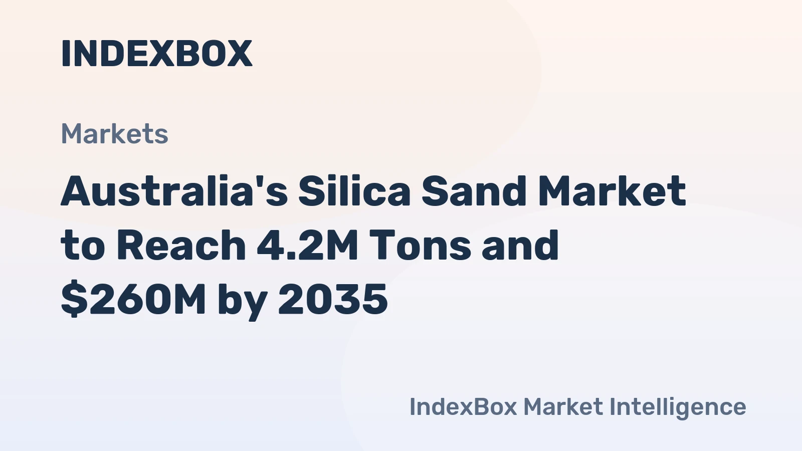 Australia's Silica Sand Market to Reach 4.2M Tons and $260M by 2035