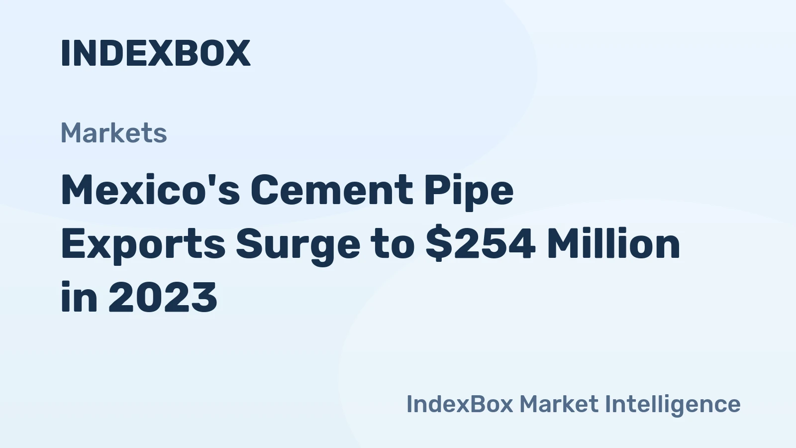 Mexico's Cement Pipe Exports Surge to $254 Million in 2023
