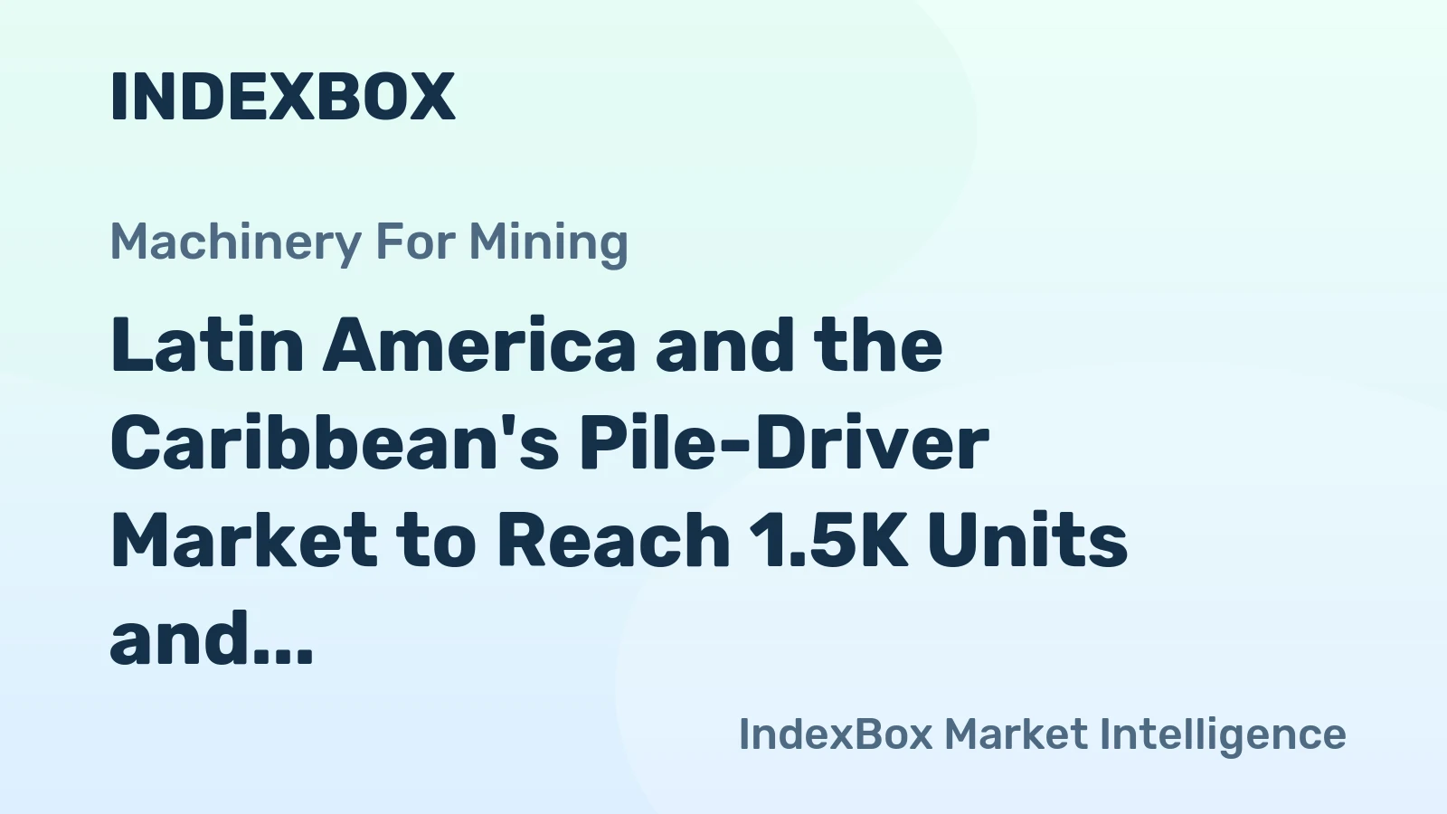 Latin America and the Caribbean's Pile-Driver Market to Reach 1.5K Units and $107M by 2035