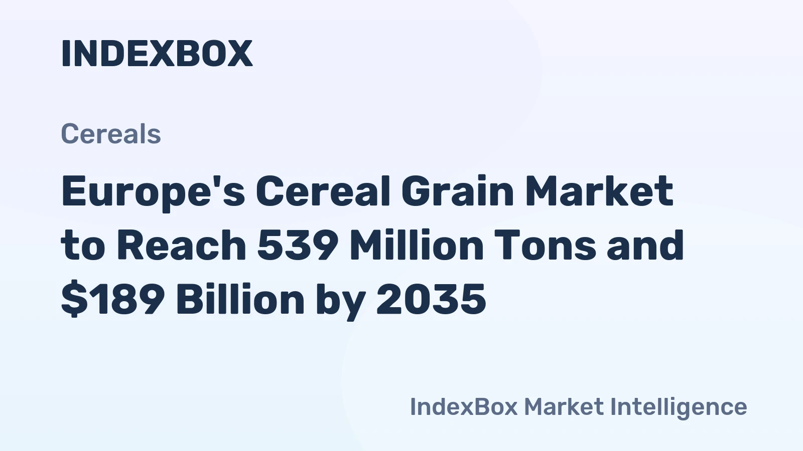 Europe's Cereal Grain Market to Reach 539 Million Tons and $189 Billion by 2035