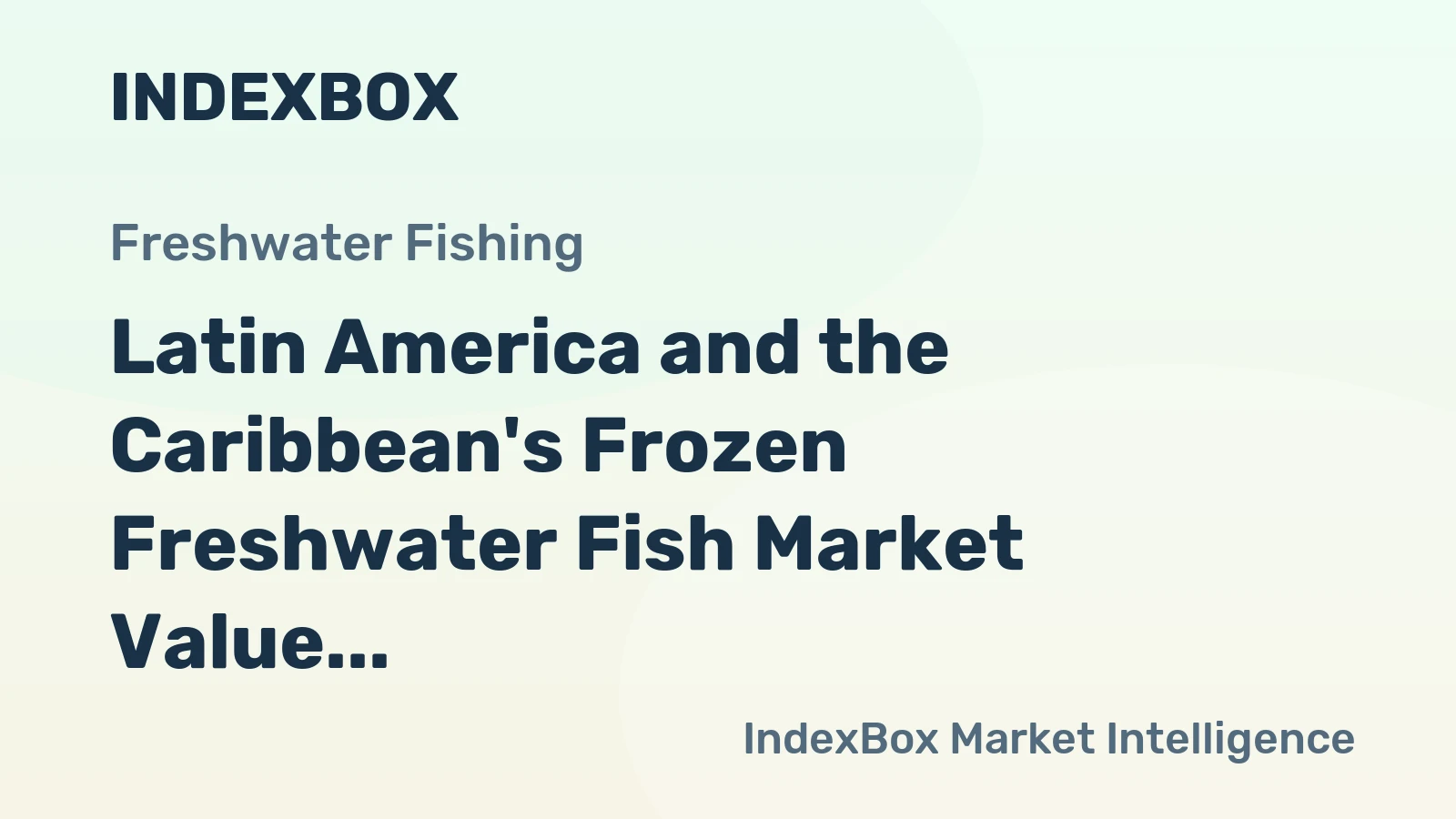 Latin America and the Caribbean's Frozen Freshwater Fish Market Value Set for 4.2% CAGR Growth