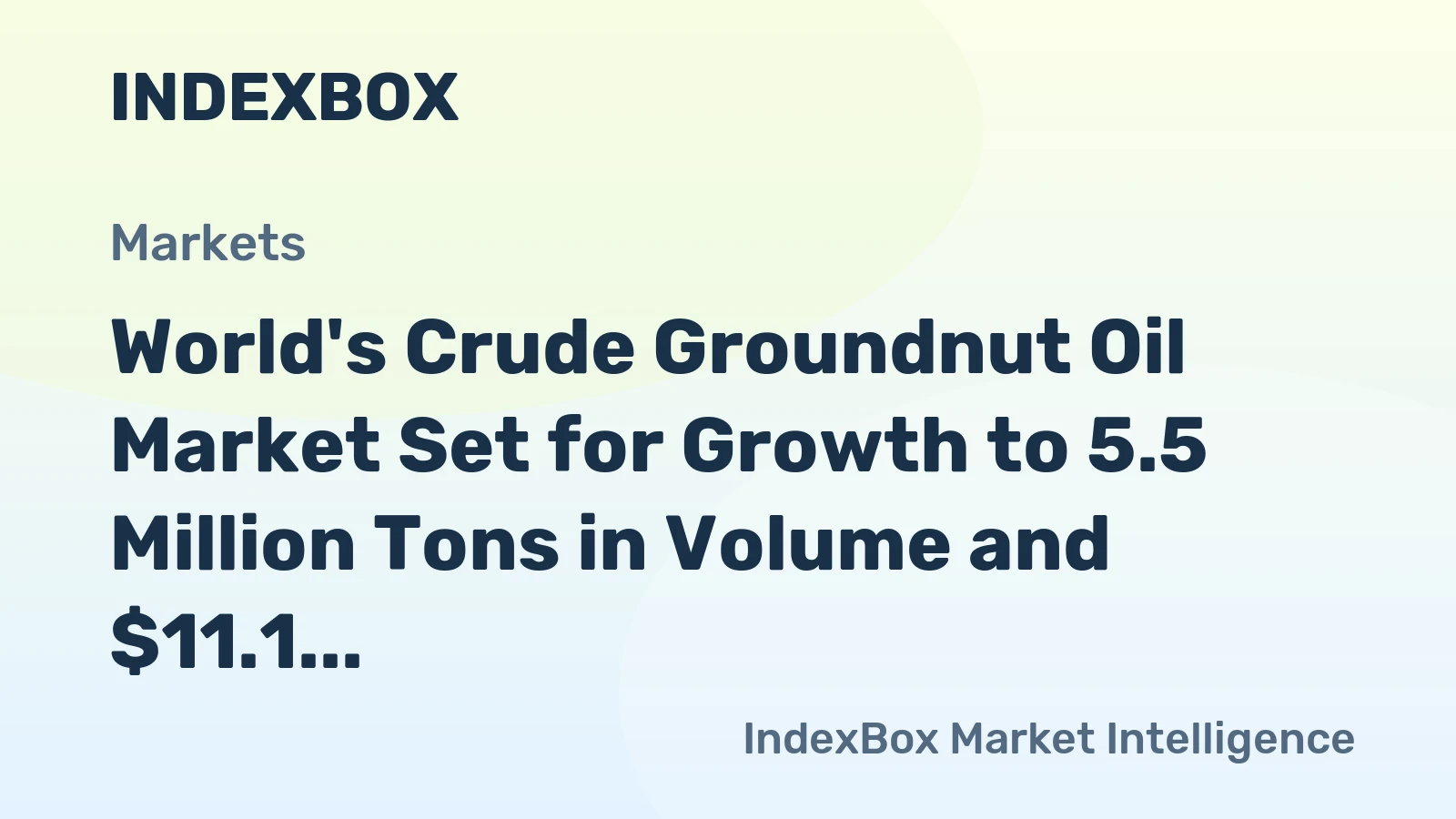 World's Crude Groundnut Oil Market Set for Growth to 5.5 Million Tons in Volume and $11.1 Billion in Value