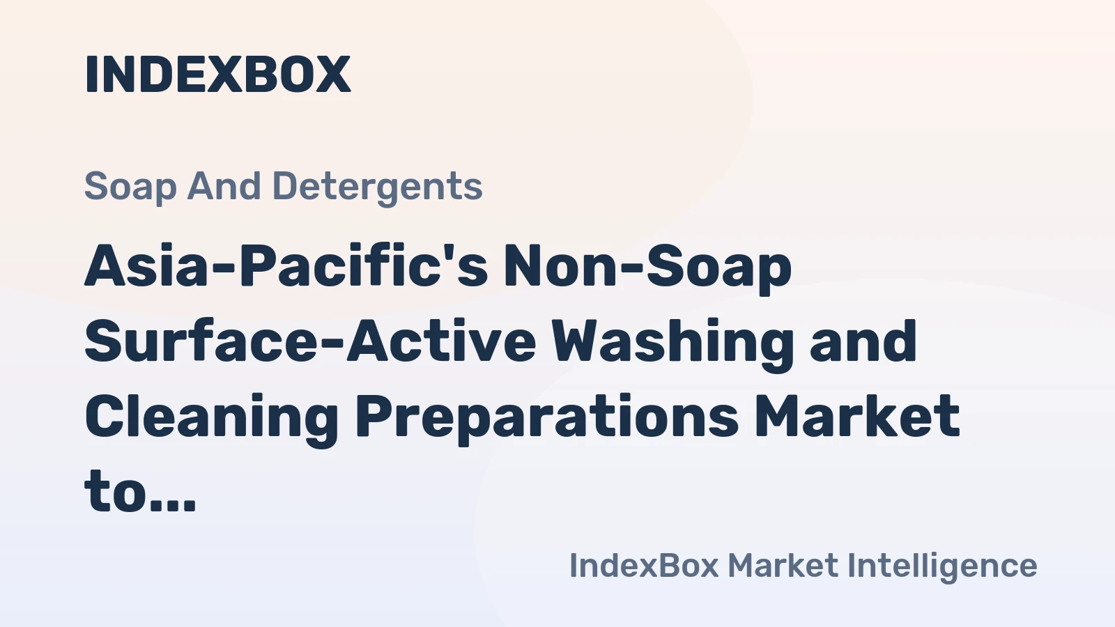 Asia-Pacific's Non-Soap Surface-Active Washing and Cleaning Preparations Market to Reach 67M Tons and $118.1B by 2035