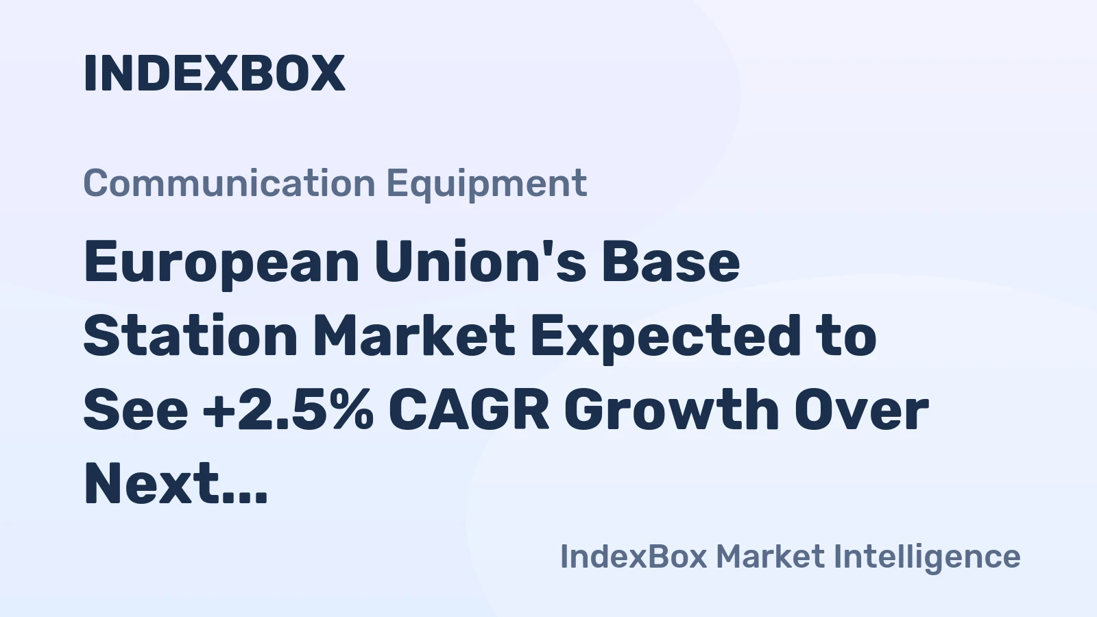 European Union's Base Station Market Expected to See +2.5% CAGR Growth Over Next Decade