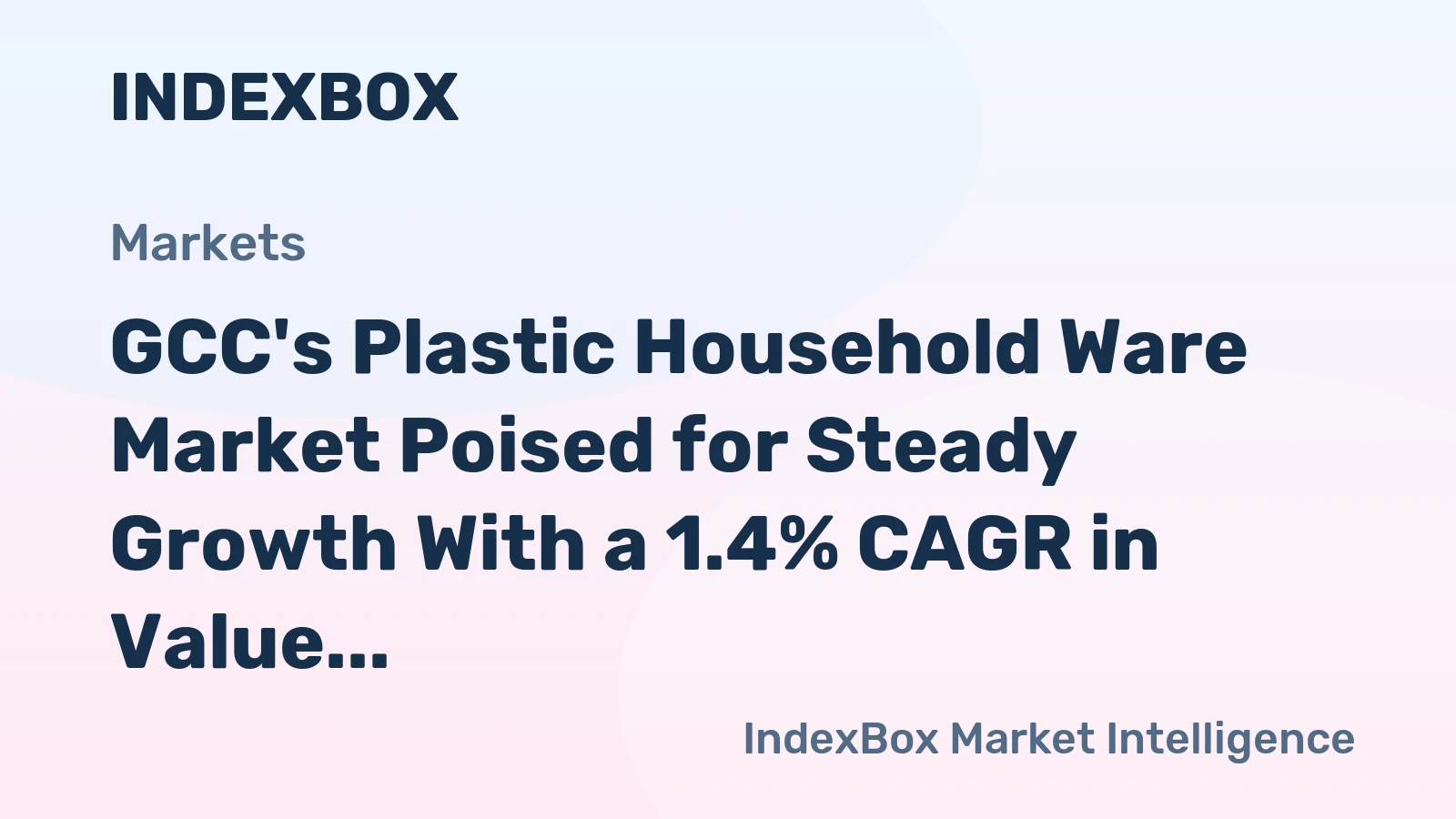 GCC's Plastic Household Ware Market Poised for Steady Growth With a 1.4% CAGR in Value