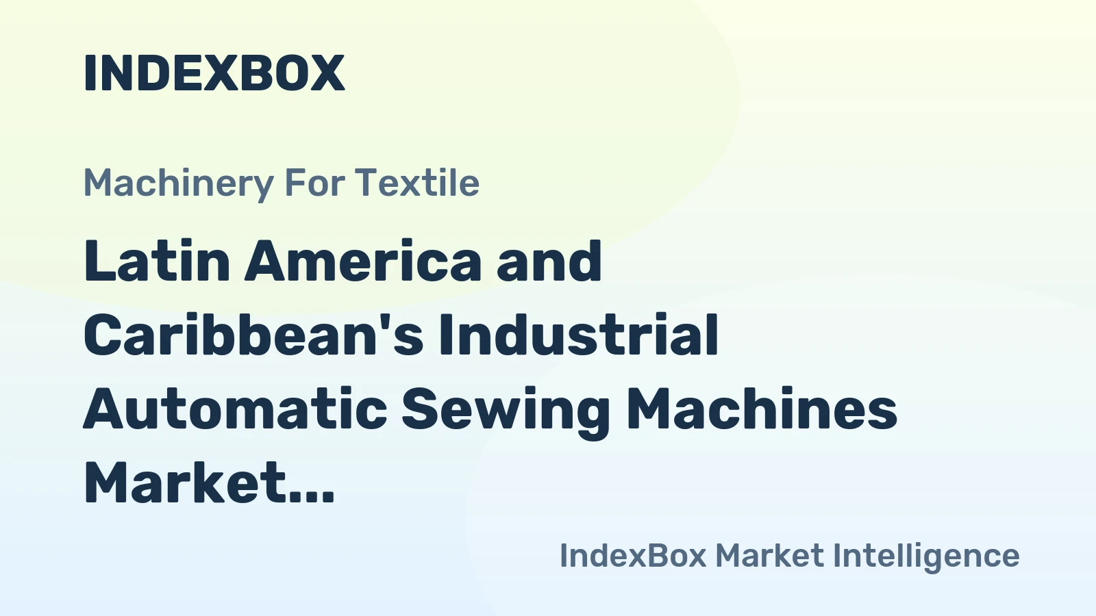 Latin America and Caribbean's Industrial Automatic Sewing Machines Market to Reach 350K Units and $309M by 2035