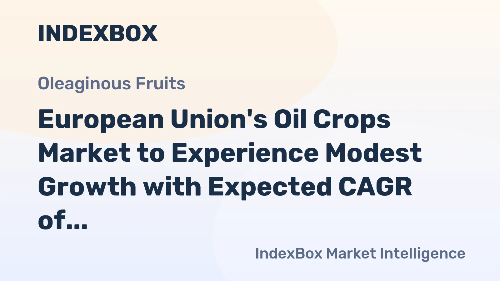 European Union's Oil Crops Market to Experience Modest Growth with Expected CAGR of +0.7%